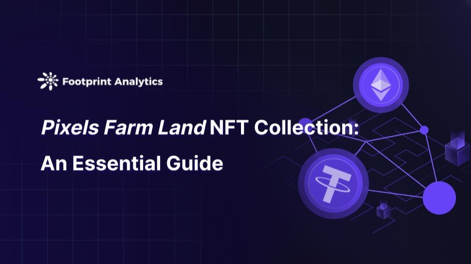 Pixels Farm Land NFT Collection: An Essential Guide