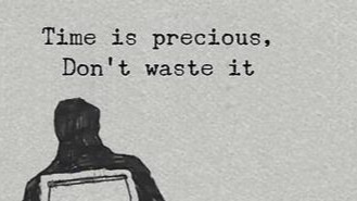 Time is precious dont waste it..
