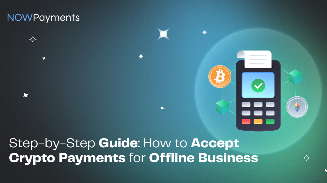 How to Accept Crypto Payments in a Store? NOWPayments Guide