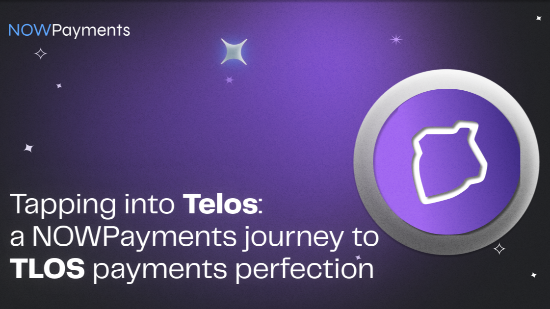 Tapping into Telos: A NOWPayments Journey to TLOS Payments Perfection
