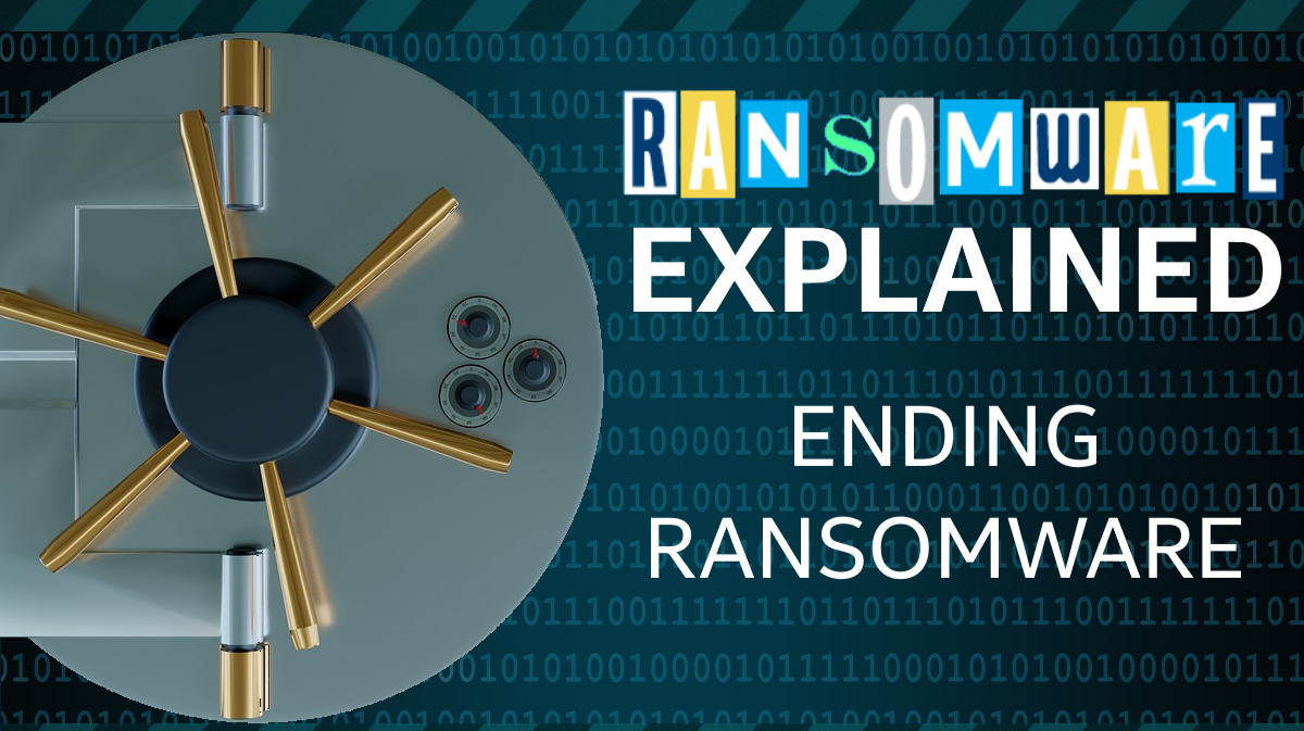 Ransomware Explained - Ending Ransomware