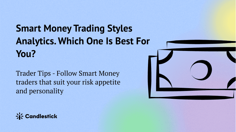 😎 Smart Money Trading Styles Analytics. Which One Is Best For You?