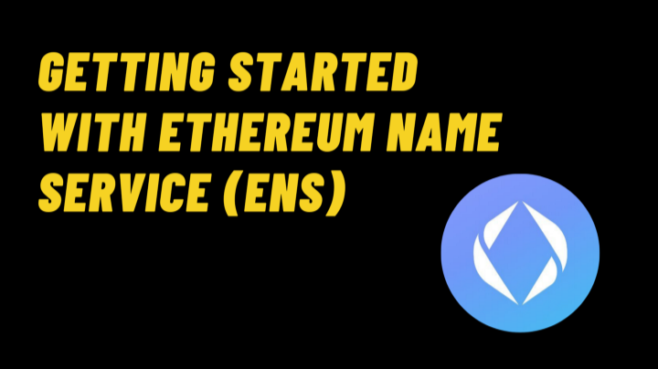 Getting Started with Ethereum Name Service (ENS): Find Out How It Works