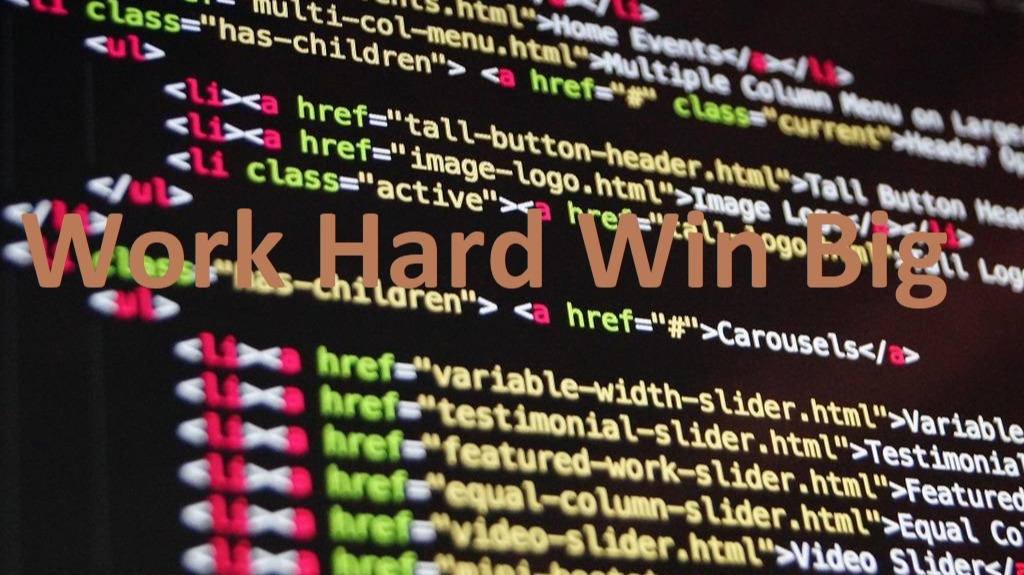 Work Hard Win Big