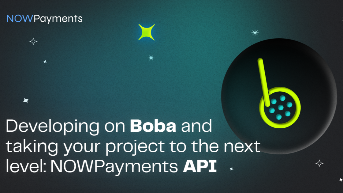 Developing on Boba and Taking Your Project to the Next Level: NOWPayments API