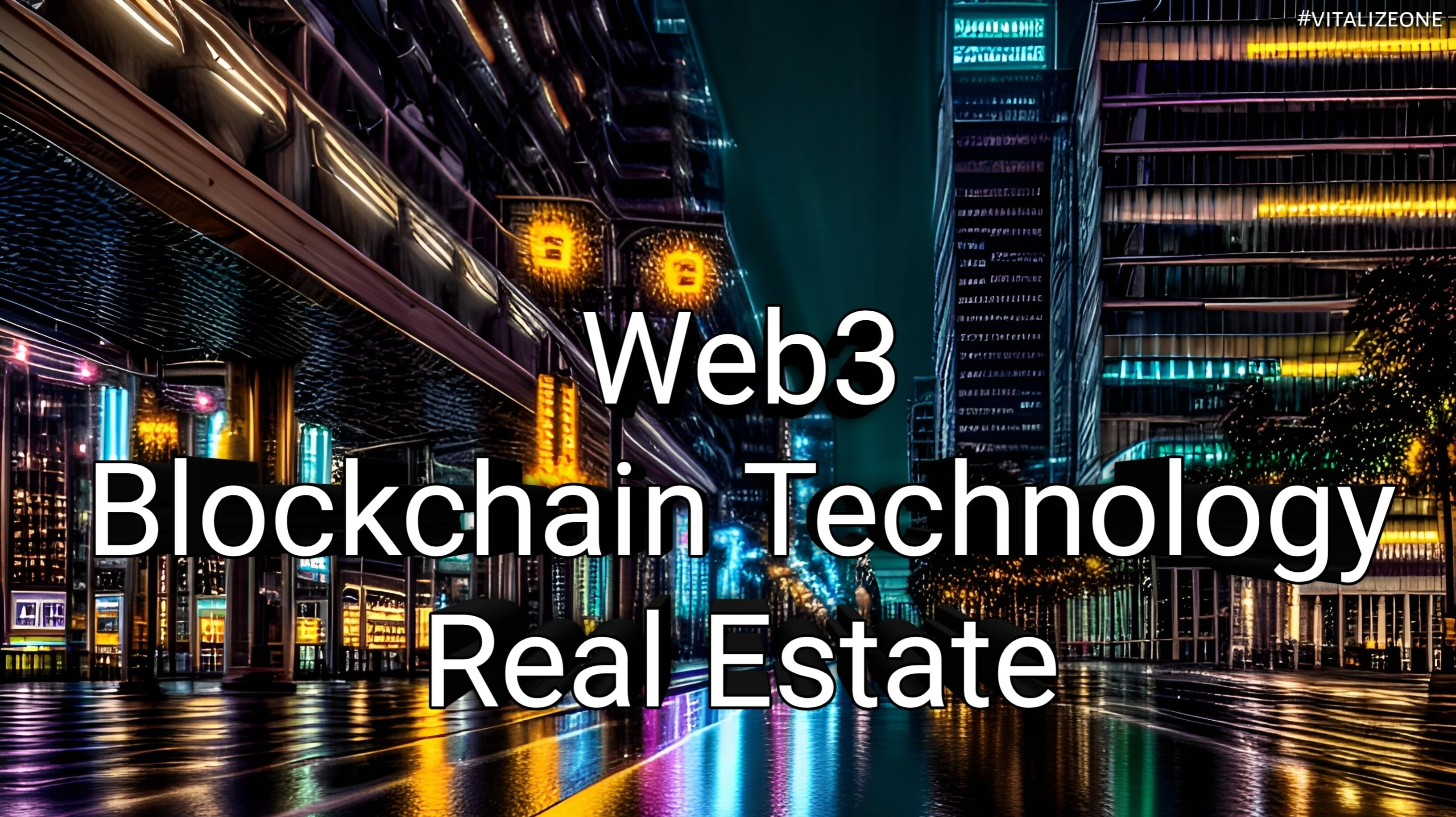 The Power of Web3 and Blockchain Technology in Real Estate