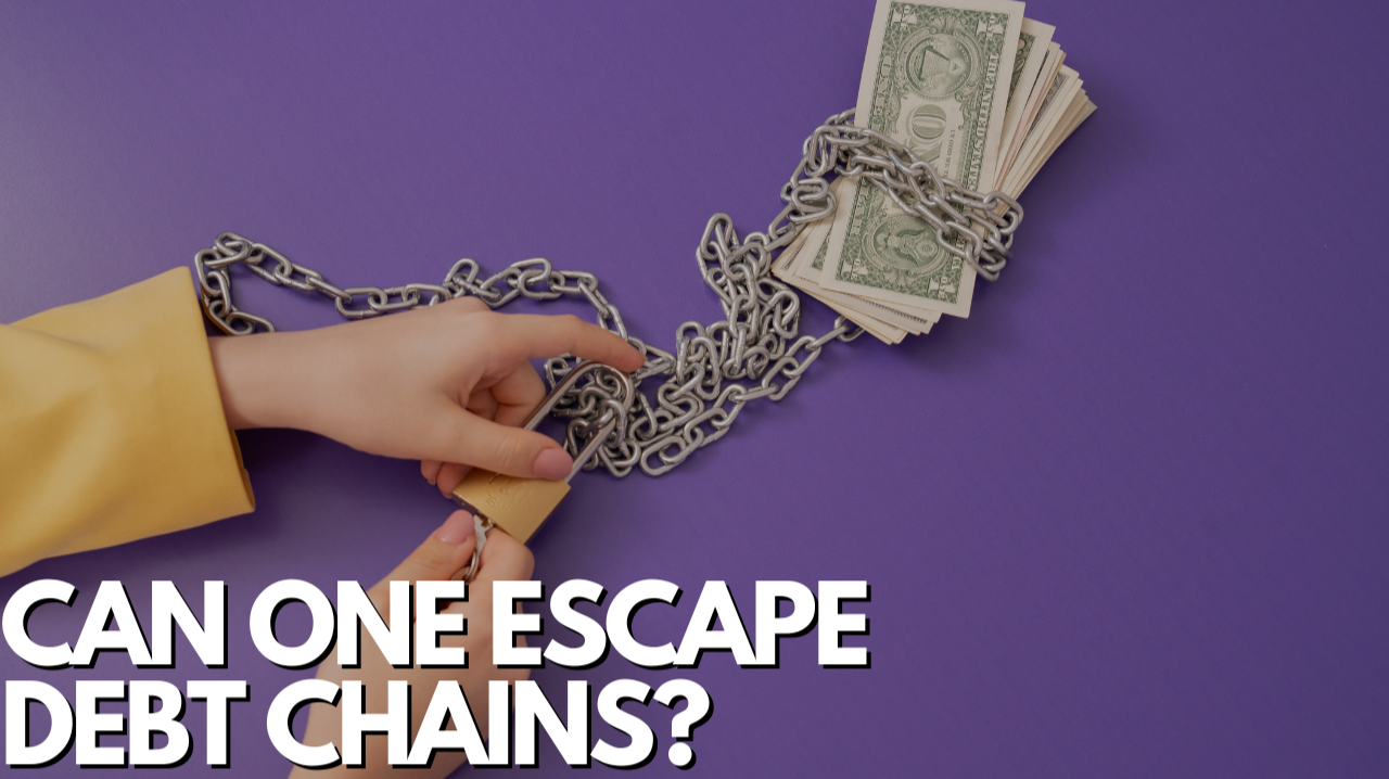 Can One Escape Debt Chains?