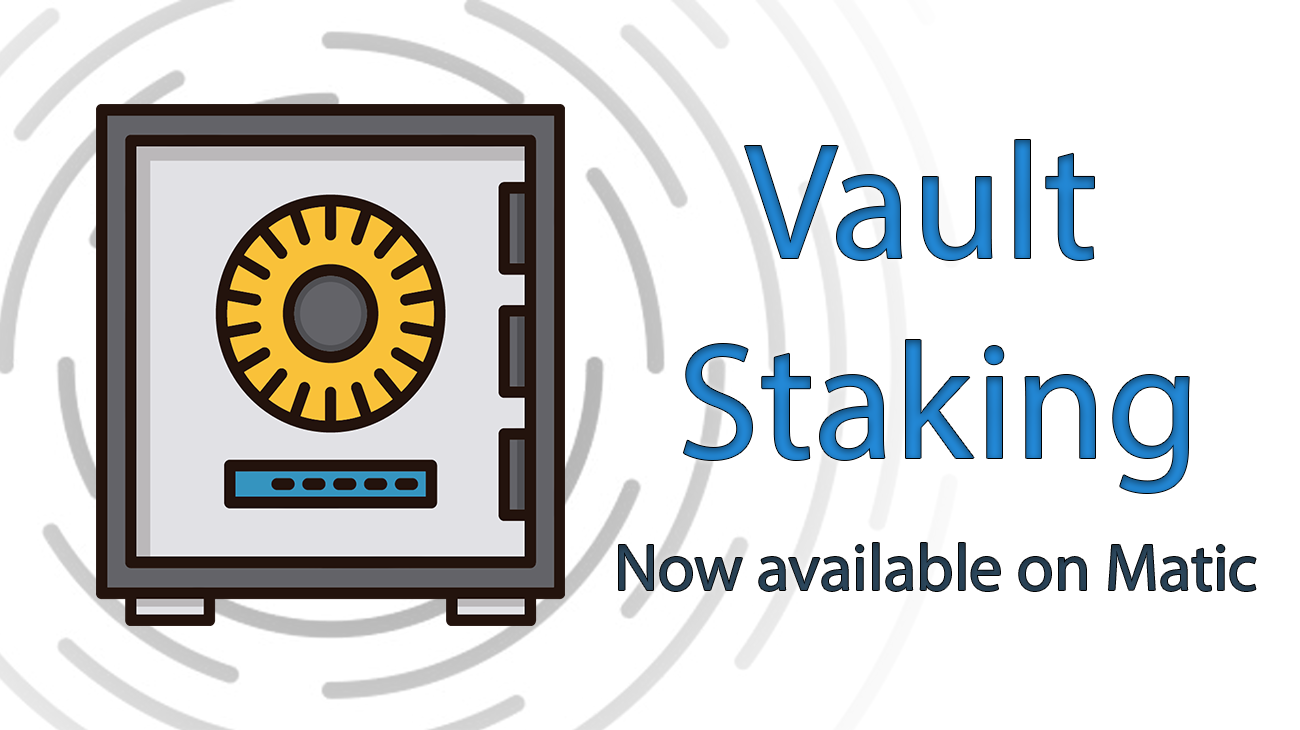 Vault Staking is your Trusted Matic Validator