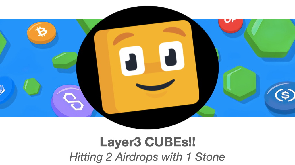 Layer3 CUBEs: Hitting 2 Airdrops with 1 Stone!!