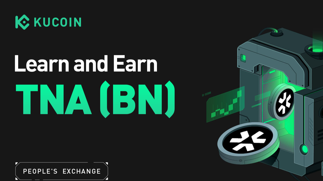 📢 KuCoin Launches Upgraded Learn and Earn Program Featuring TNA ...