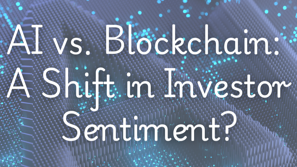 AI vs. Blockchain: A Shift in Investor Sentiment?