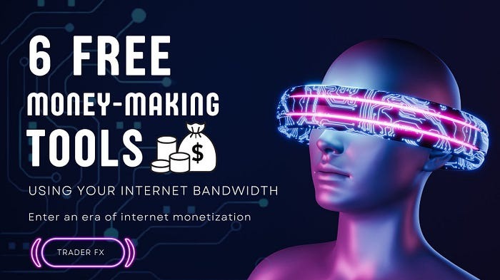 6 Free Tools To Earn Money From Your Internet Connection!
