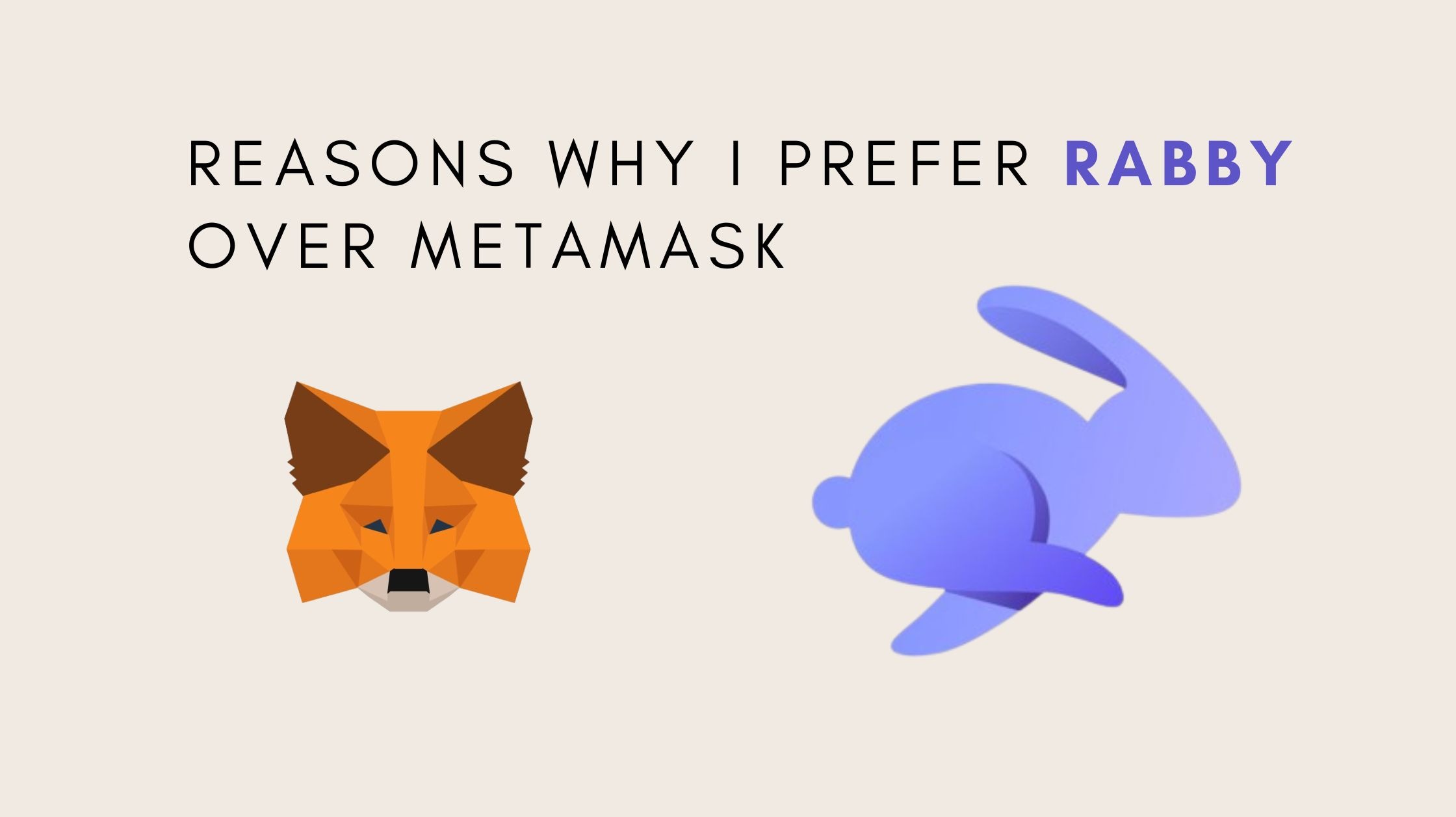 Reasons Why I Prefer Rabby Over MetaMask