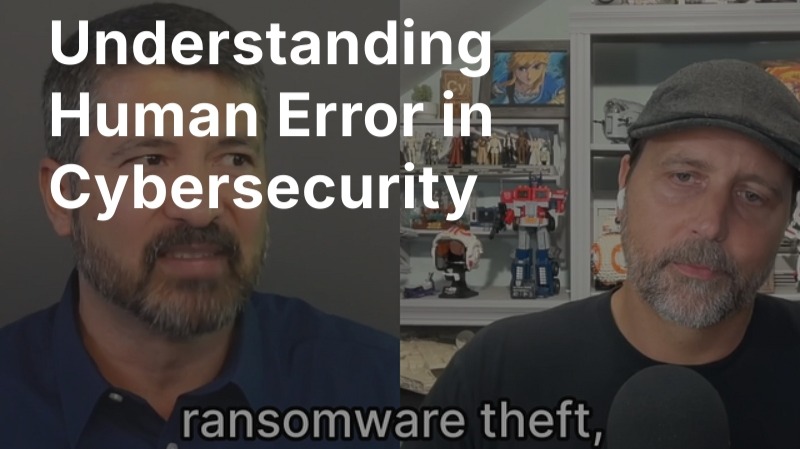Understanding Human Error in Cybersecurity