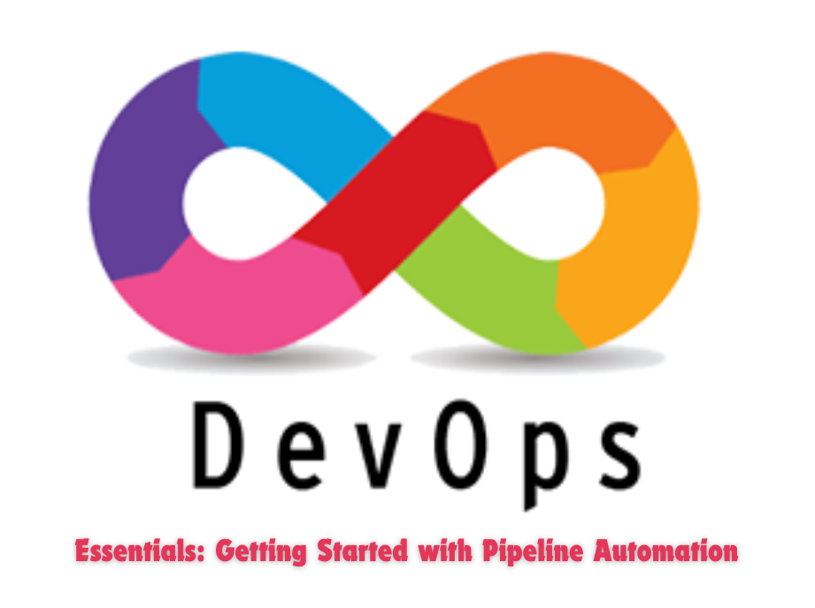 DevOps Essentials: Getting Started with Pipeline Automation