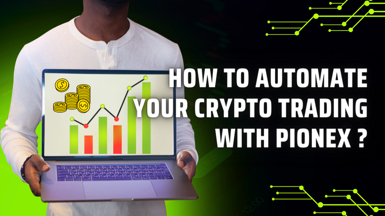 How to Automate Your Crypto Trading with Pionex