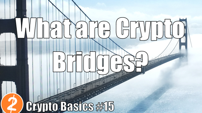 Crypto Basics #15: What are Crypto Bridges? And How do they work?
