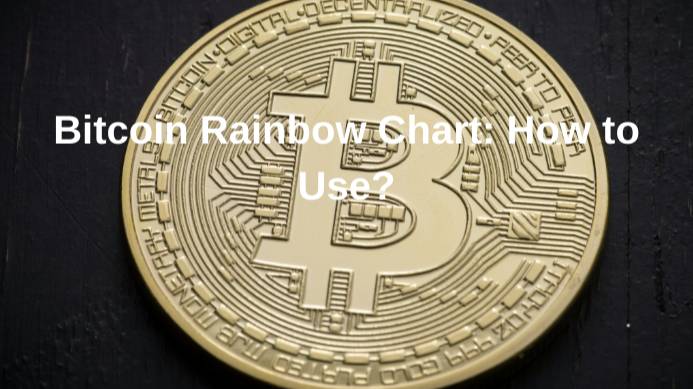 Bitcoin Rainbow Chart: How to Use?