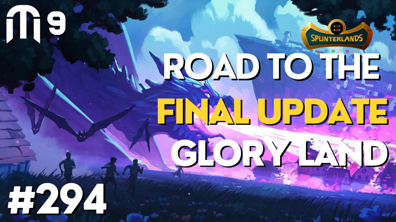 Road To The Glory Land - Final Update | Splinterlands #294