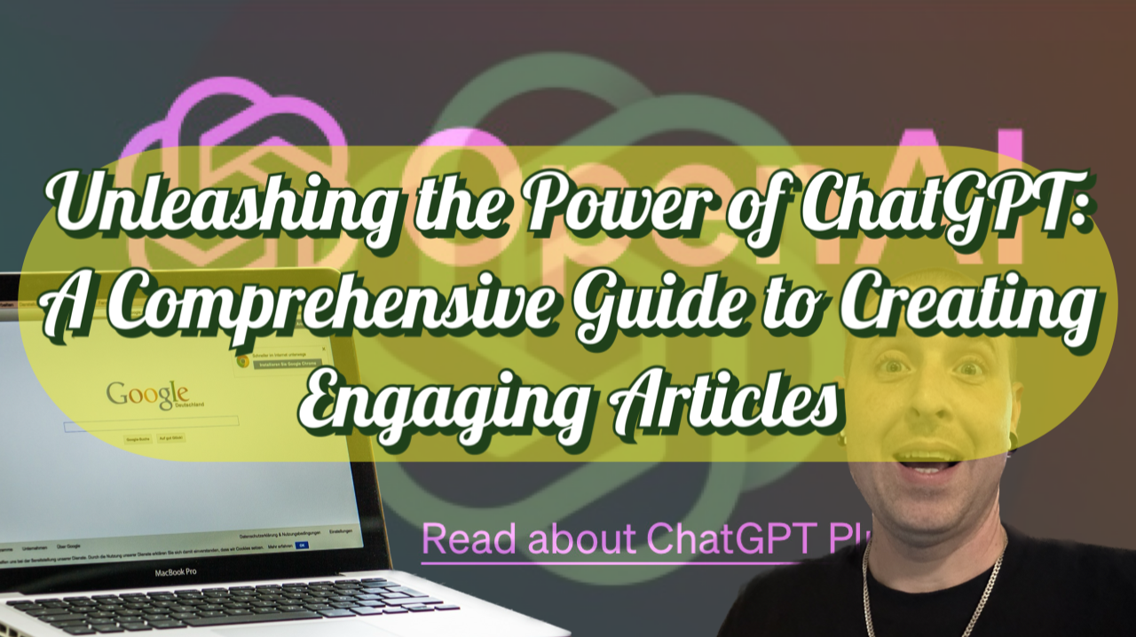 Unleashing the Power of ChatGPT: A Comprehensive Guide to Creating Engaging Articles