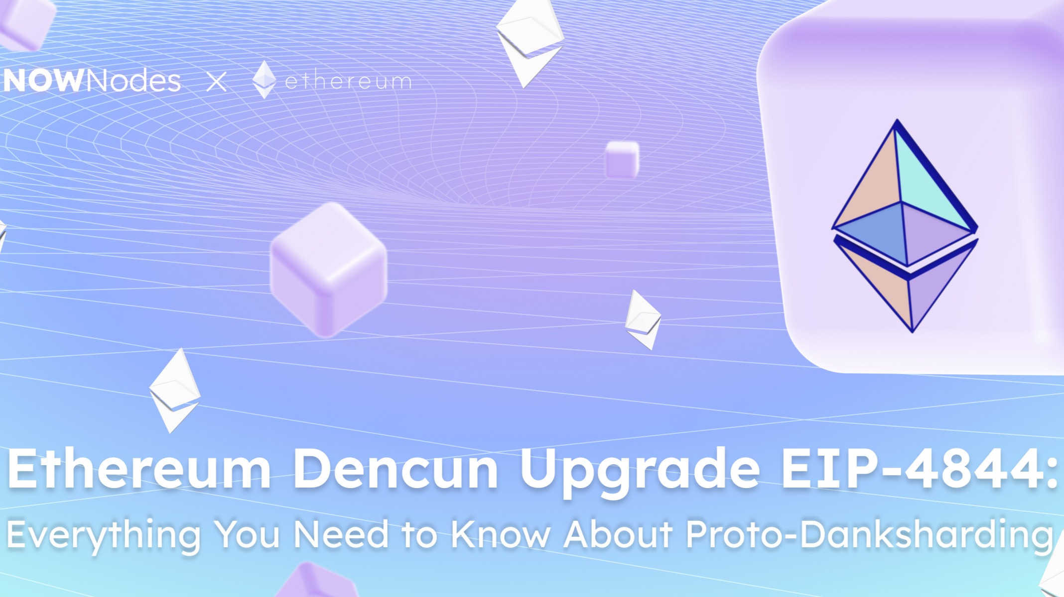 Ethereum Dencun Upgrade EIP-4844: Everything You Need to Know About Proto-Danksharding
