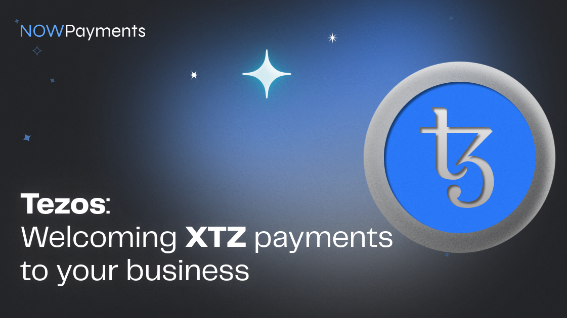 Tezos: Welcoming XTZ Payments to Your Business