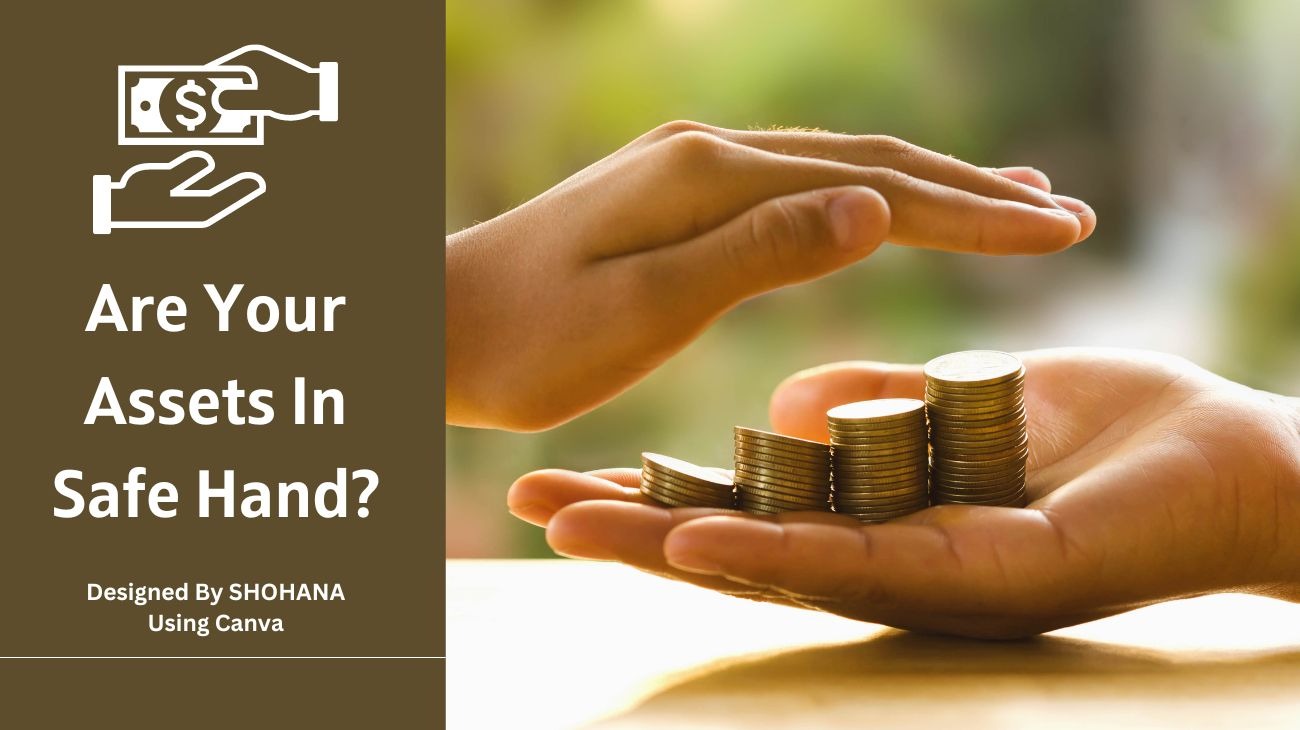 Are Your Assets In Safe Hand?