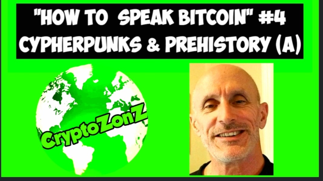 How To Speak Bitcoin #4 -Cypherpunks & Prehistory (A)