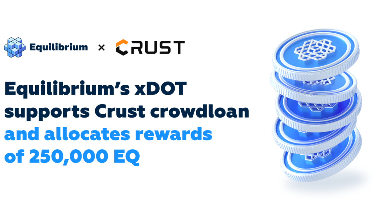 Equilibrium’s xDOT supports Crust crowdloan and allocates rewards of ...