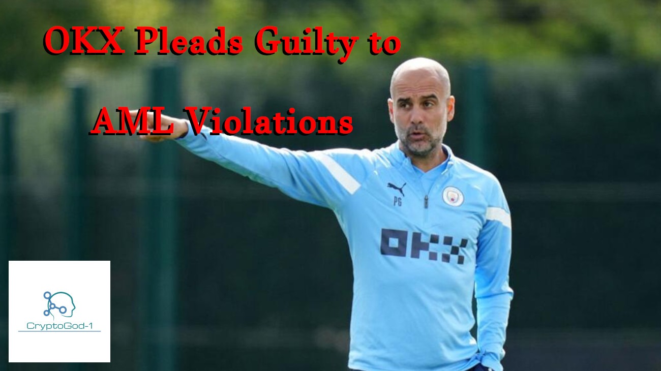 OKX Pleads Guilty to AML Violations