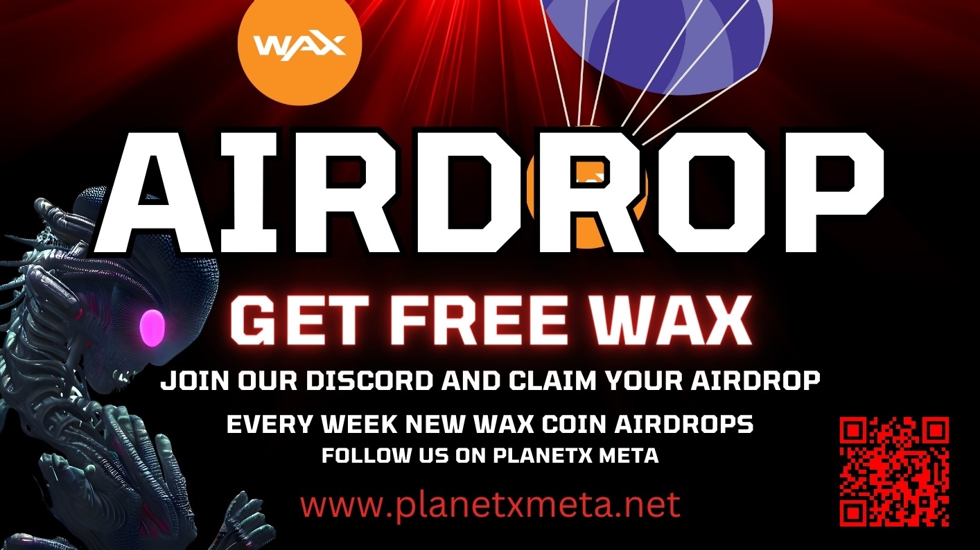 PlanetX Meta's Exciting WAX Coin Airdrop: Claim Your Tokens Now!