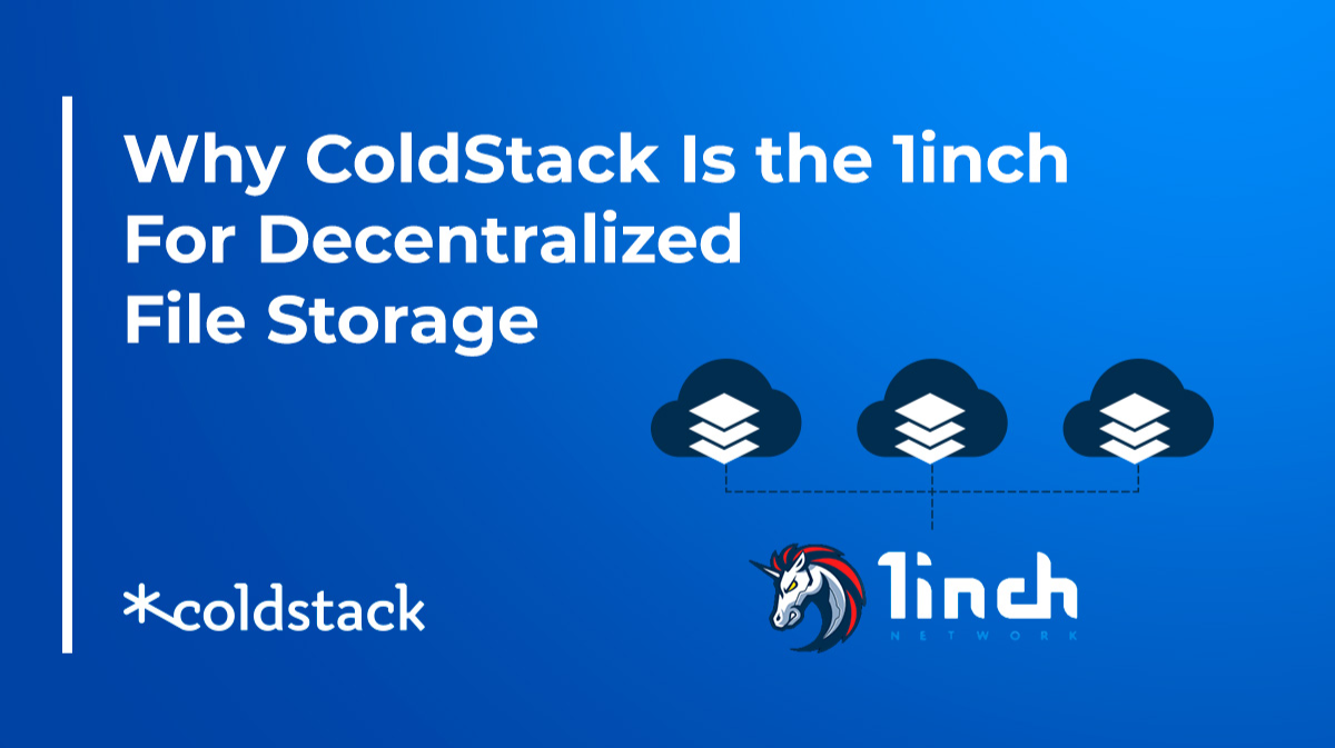 Why ColdStack Is the 1inch For Decentralized File Storage