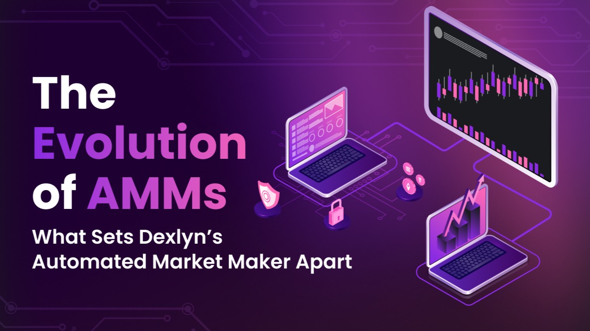 The Evolution of AMMs: What Sets Dexlyn’s Automated Market Maker Apart
