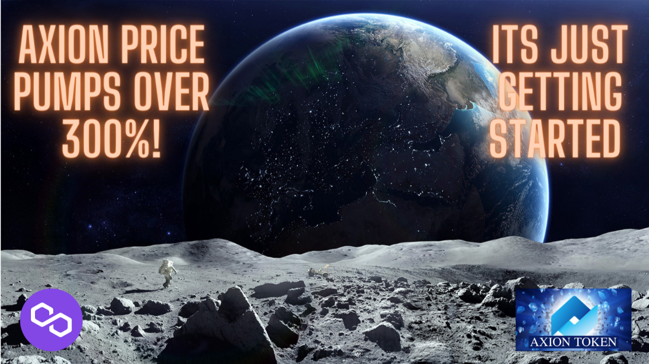 AXION Price Pumps Over 300%! Its Just Getting Started: Polygon ...