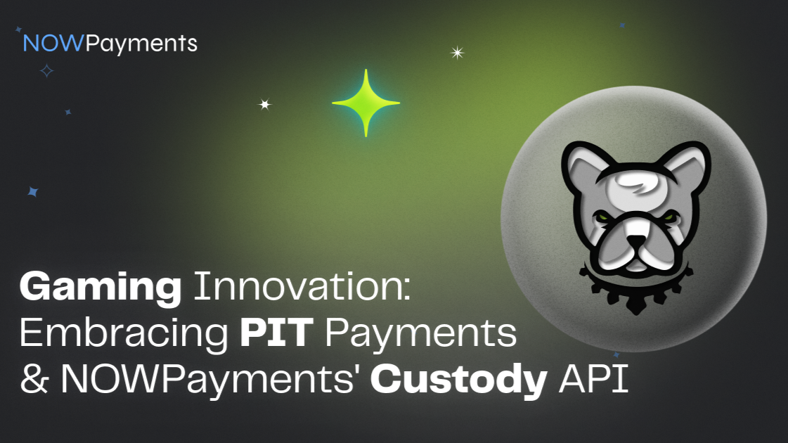 Powering Gaming Innovation: Embracing PIT Crypto Payments and NOWPayments’ Custody API for ...