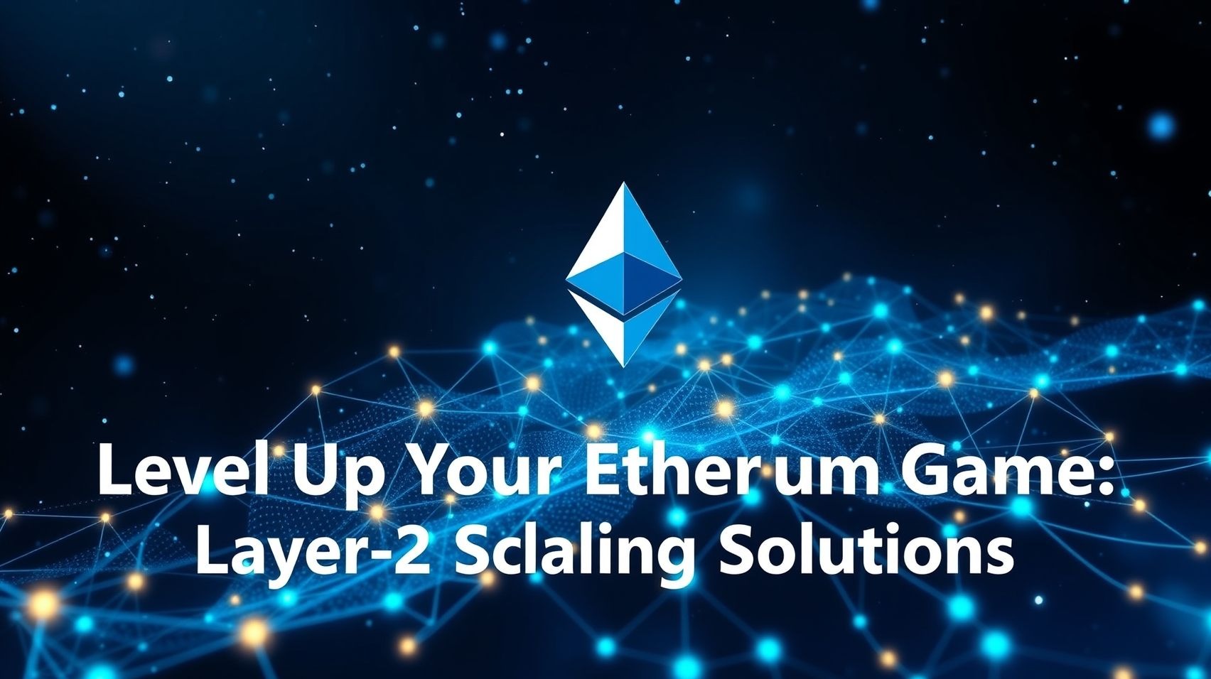 Level Up Your Ethereum Game: Exploring Layer-2 Scaling Solutions