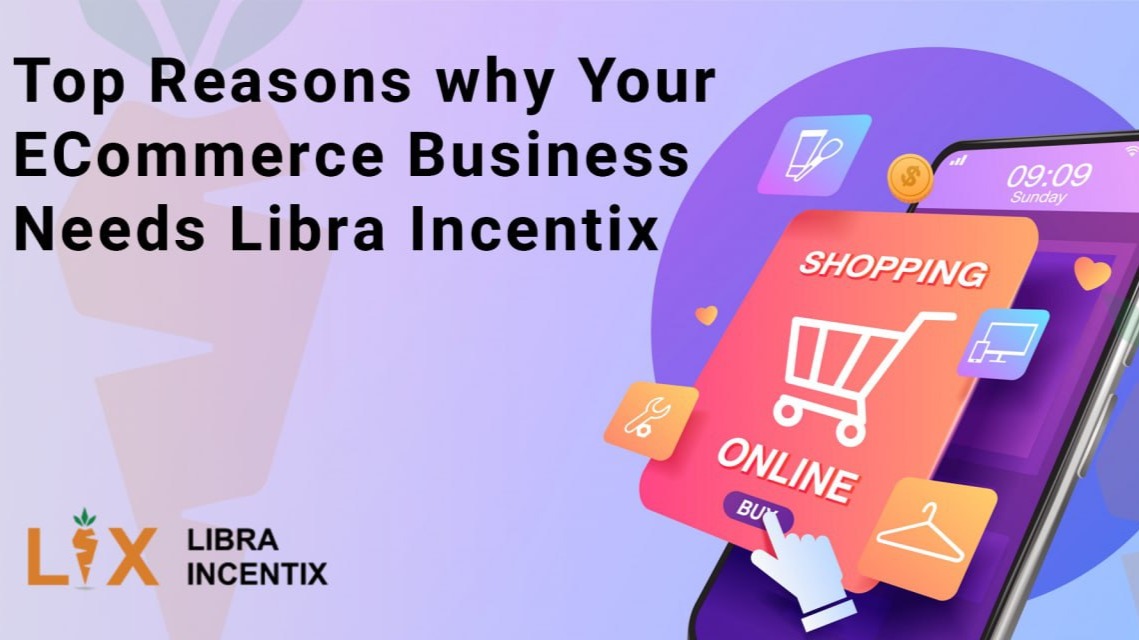 Top Reasons why Your ECommerce Business Needs Libra Incentix