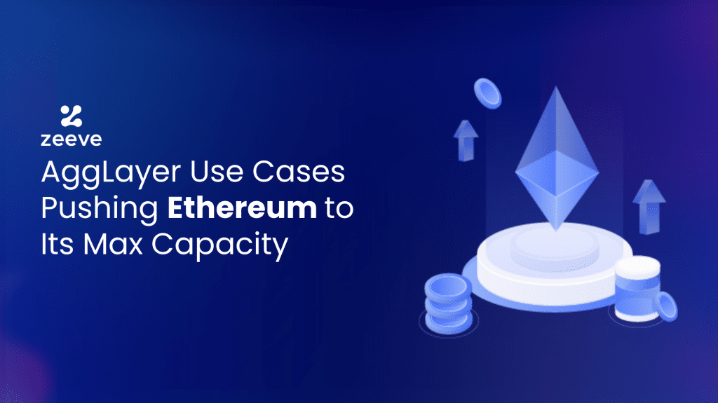 AggLayer Use Cases That are Pushing Ethereum to Max Capacity