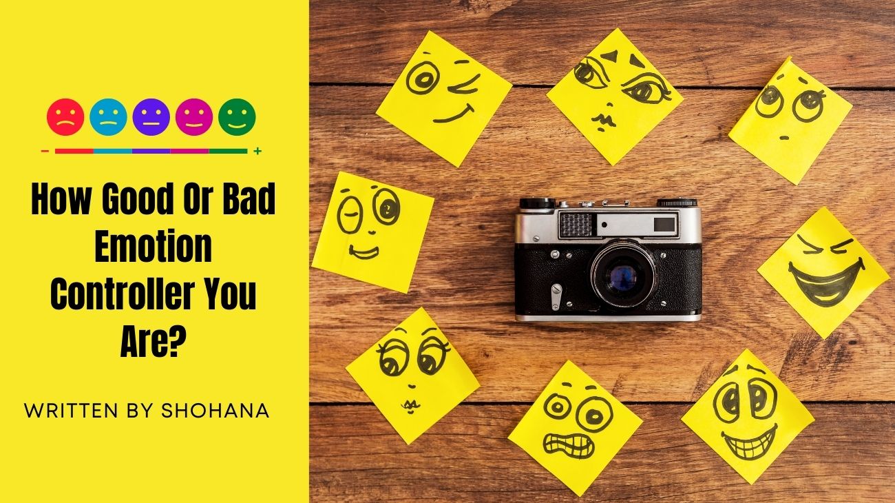 How Good Or Bad Emotion Controller You Are?