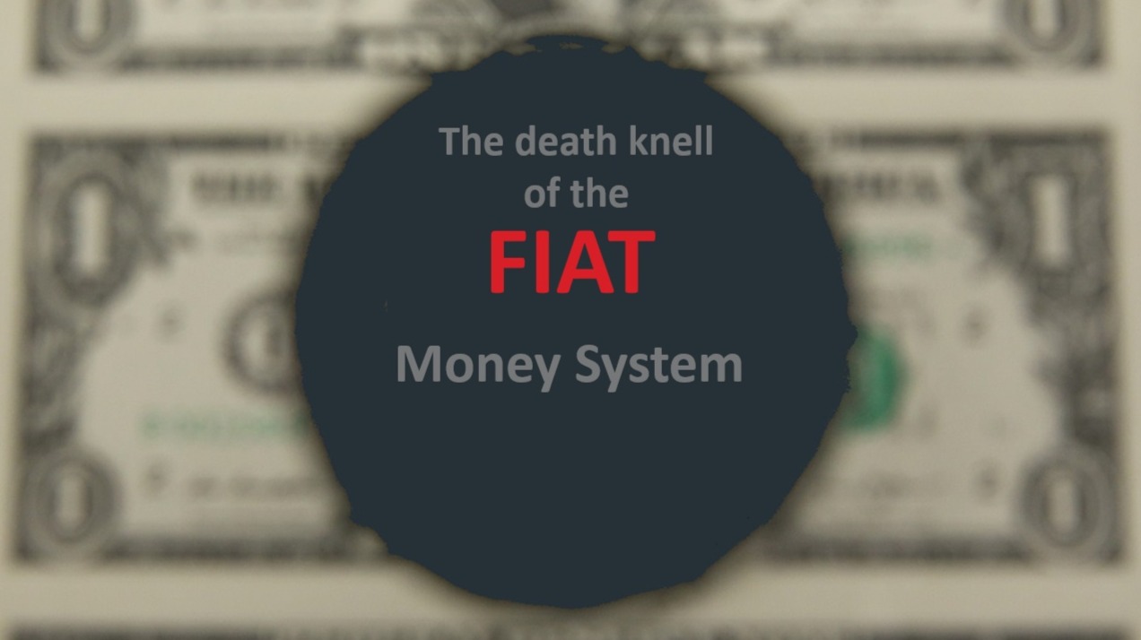 The death knell of the fiat money system