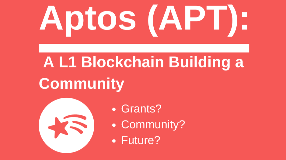 Aptos (APT) - A L1 Blockchain Building a Community