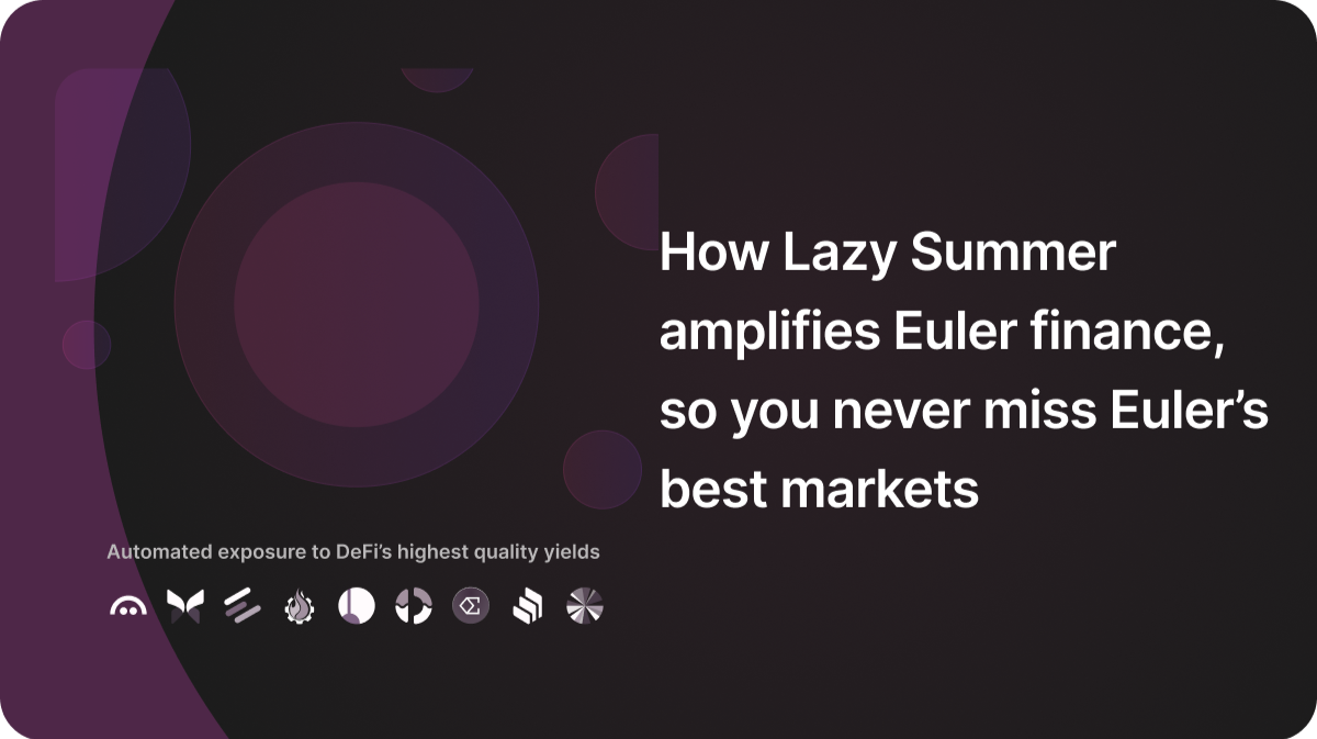 How Lazy Summer Amplifies Euler Finance So You Never Miss the Best Markets