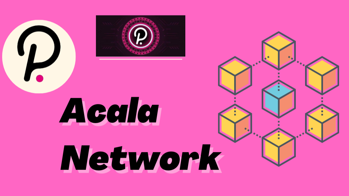Acala Network - Most anticipated Dapp of Polkadot