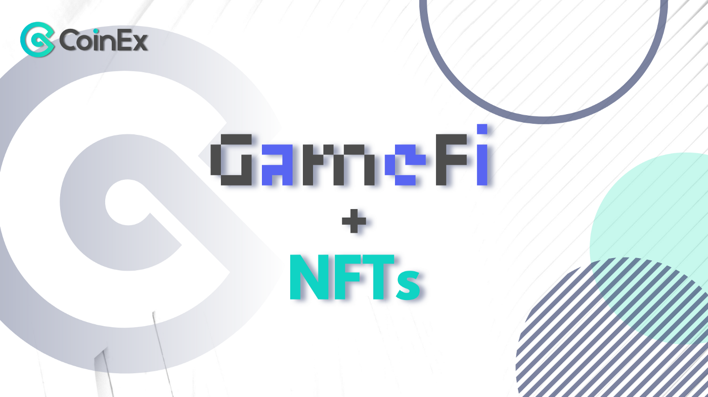 CoinEx丨Impulsada por NFT, la minería de trading de GameFi lidera una nueva oleada de prosperidad ...