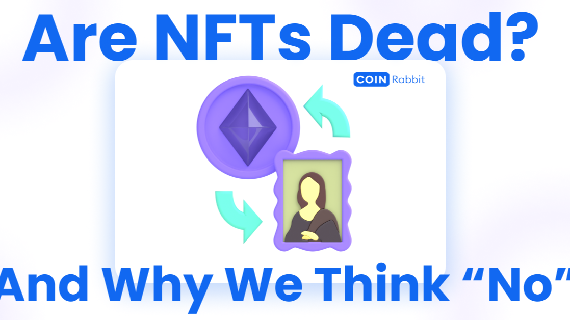 Are NFTs Dead? And Why We Say “No”