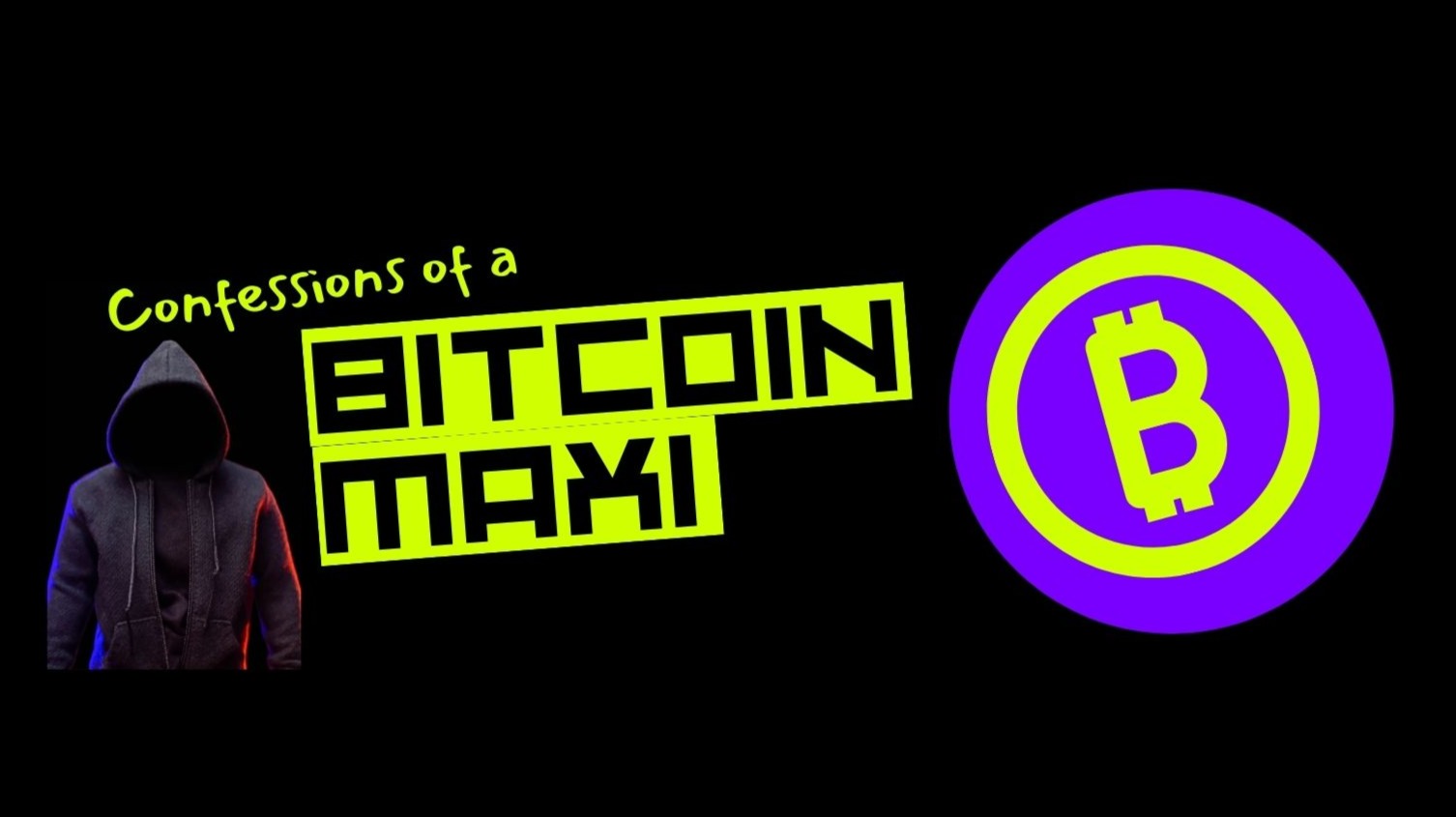 Confessions of a Bitcoin Maxi