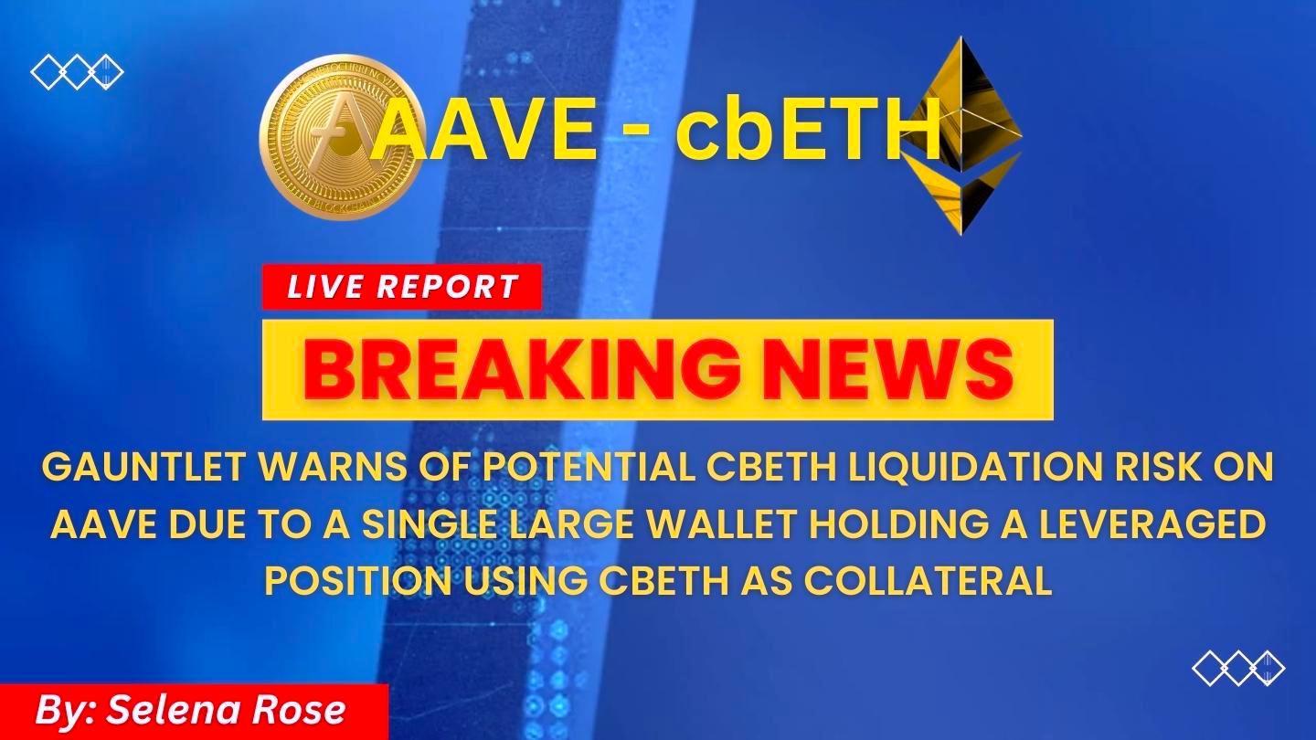 🌕Gauntlet warns of potential cbETH liquidation risk on Aave due to a single large wallet holding ...