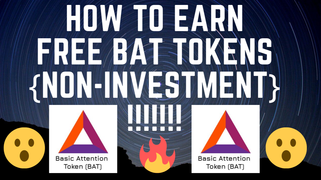 How to Earn free BAT Tokens In large quantity worth of upto 100$ or ...