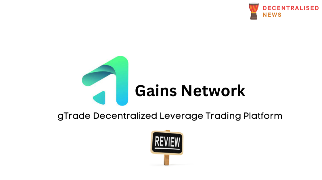Gains Network – gTrade Decentralized Leverage Trading Platform Review
