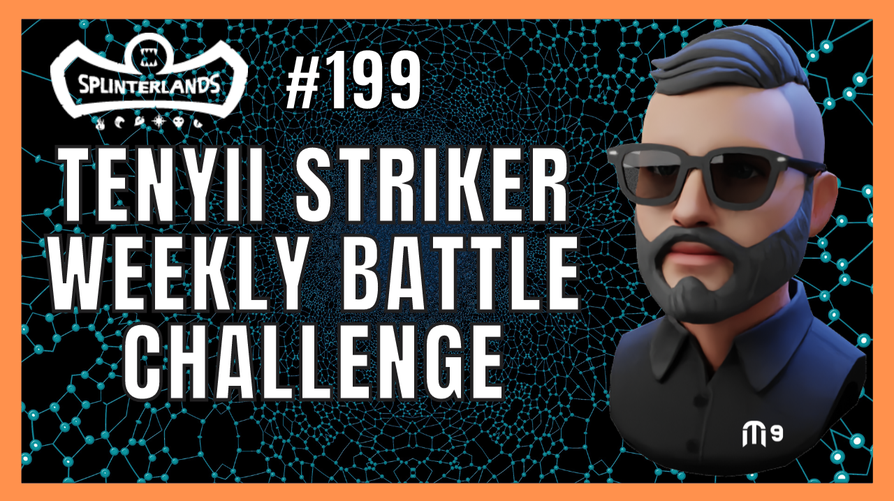 Tenyii Striker Weekly Battle Challenge | Splinterlands #199